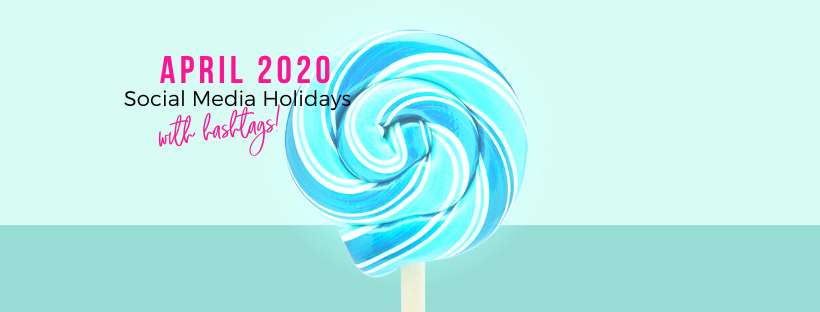 April 2020 Social Media Holiday Calendar with Hashtags – Simplifying ...