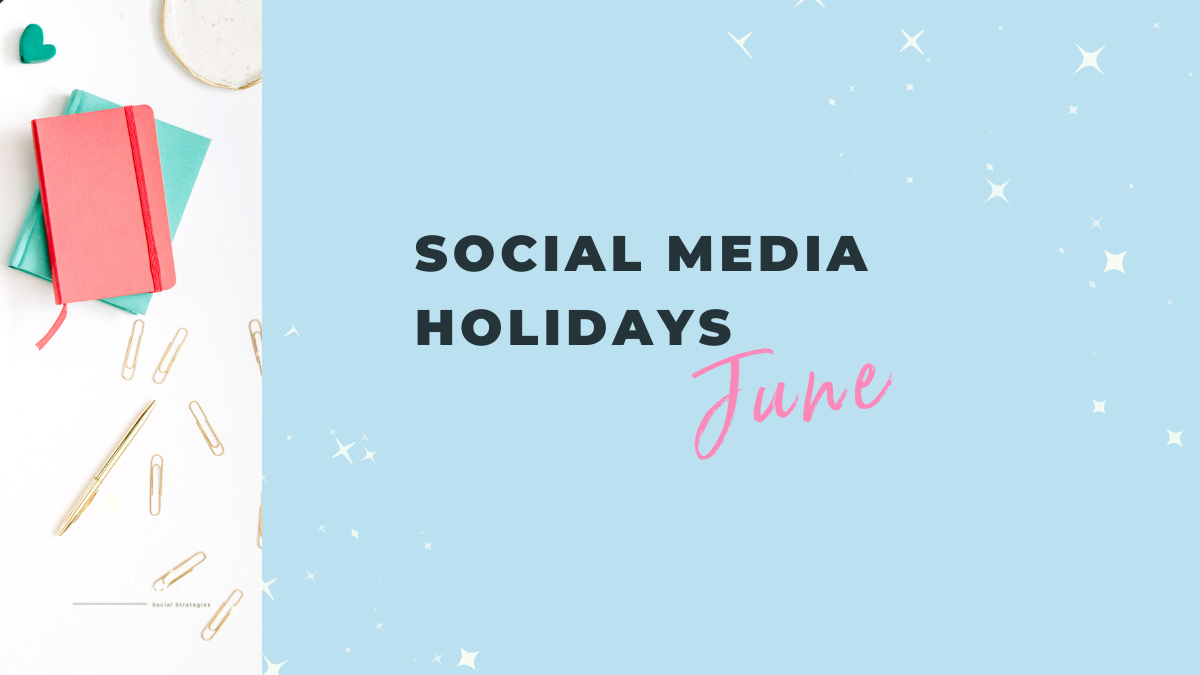 June Social Media Holidays – Simplifying Social Media For Business Owners
