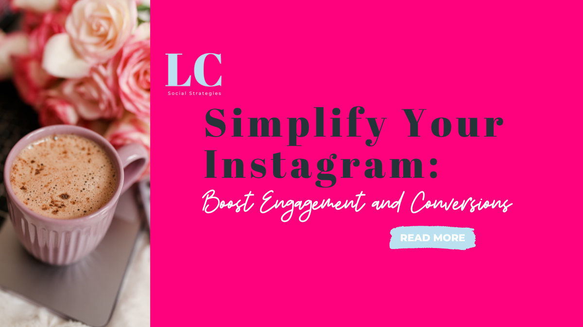 Simplify Your Instagram: Boost Engagement and Conversions – Simplifying ...